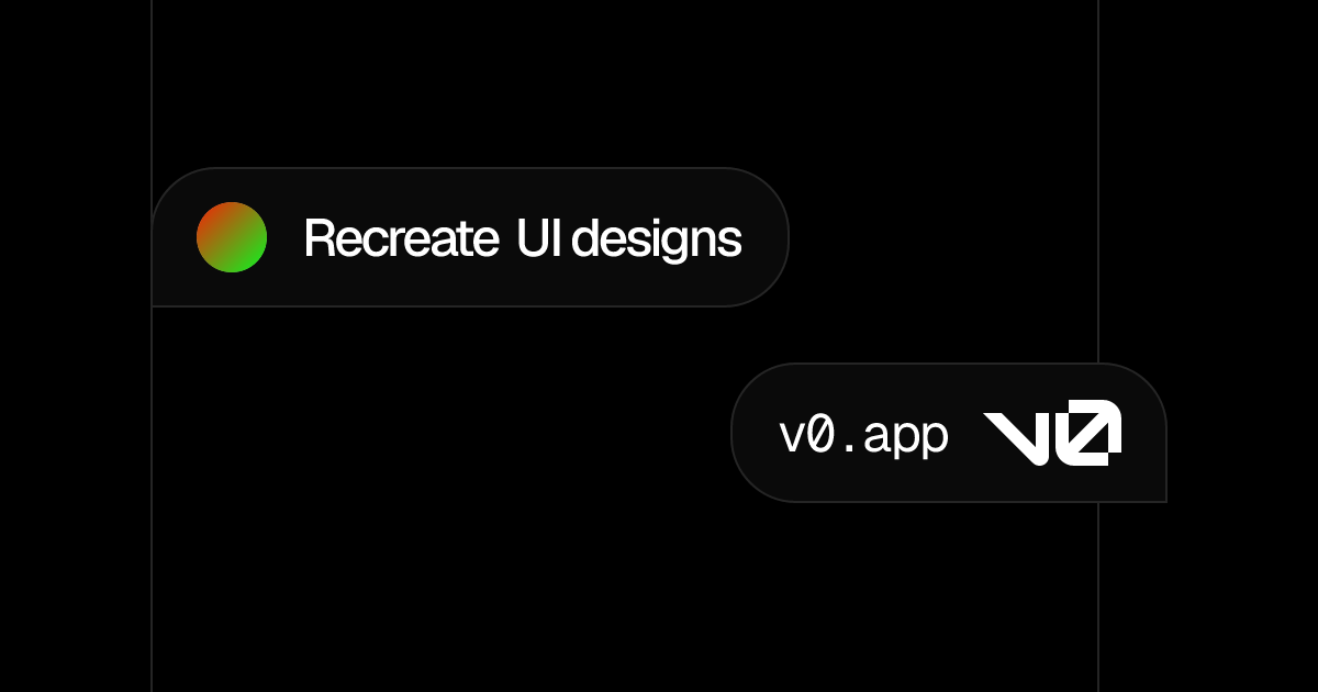 Recreate UI designs – v0 by Vercel