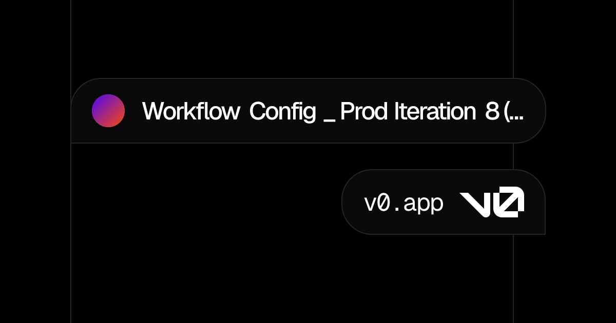 Workflow Config _ Prod Iteration 8 (Sona Feedback 2nd set) – v0 by Vercel