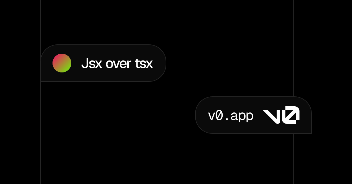 Jsx over tsx – v0 by Vercel