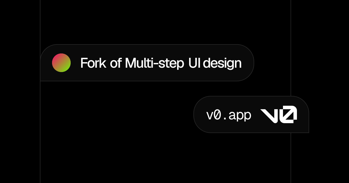 Fork of Multi-step UI design – v0 by Vercel