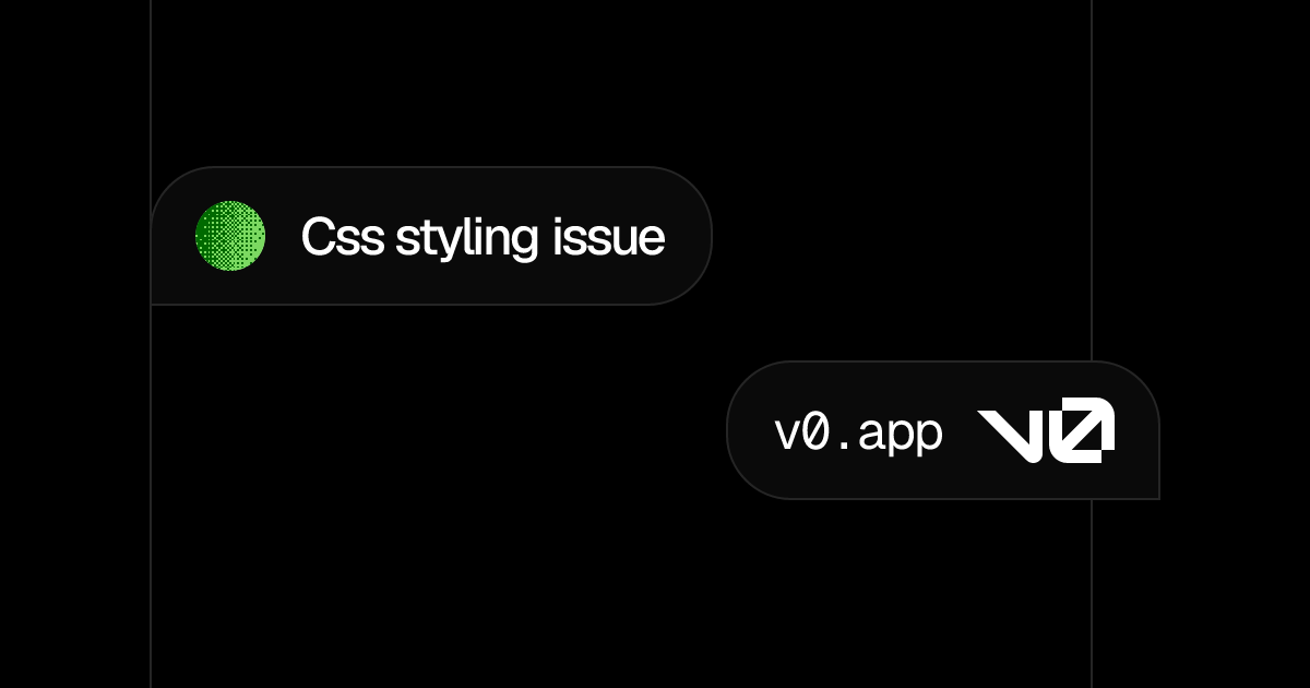Css styling issue - v0 by Vercel