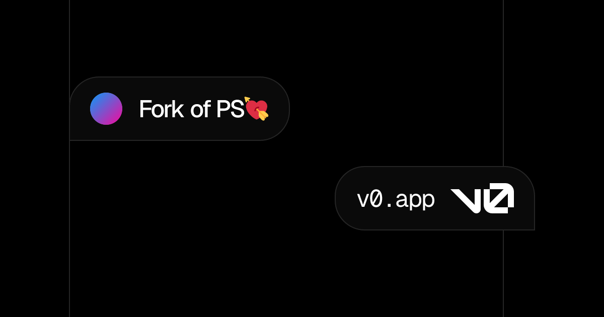 Fork of PS💘 – v0 by Vercel