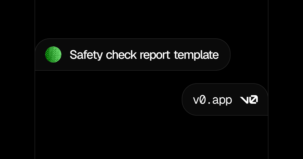Safety check report template – v0 by Vercel