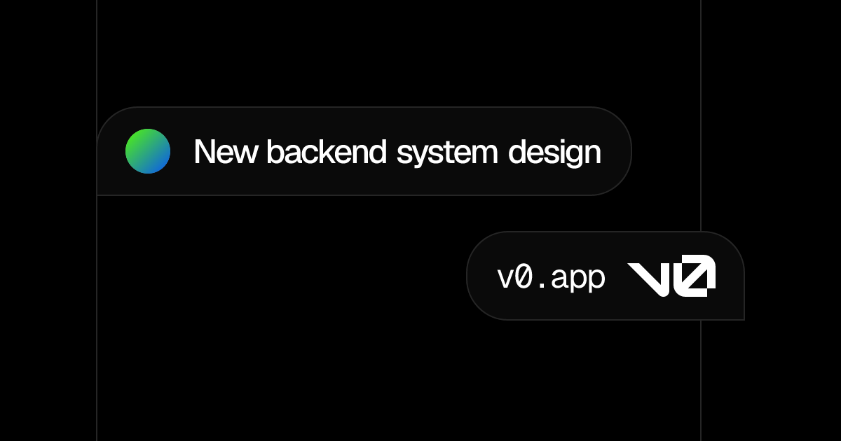 New backend system design – v0 by Vercel