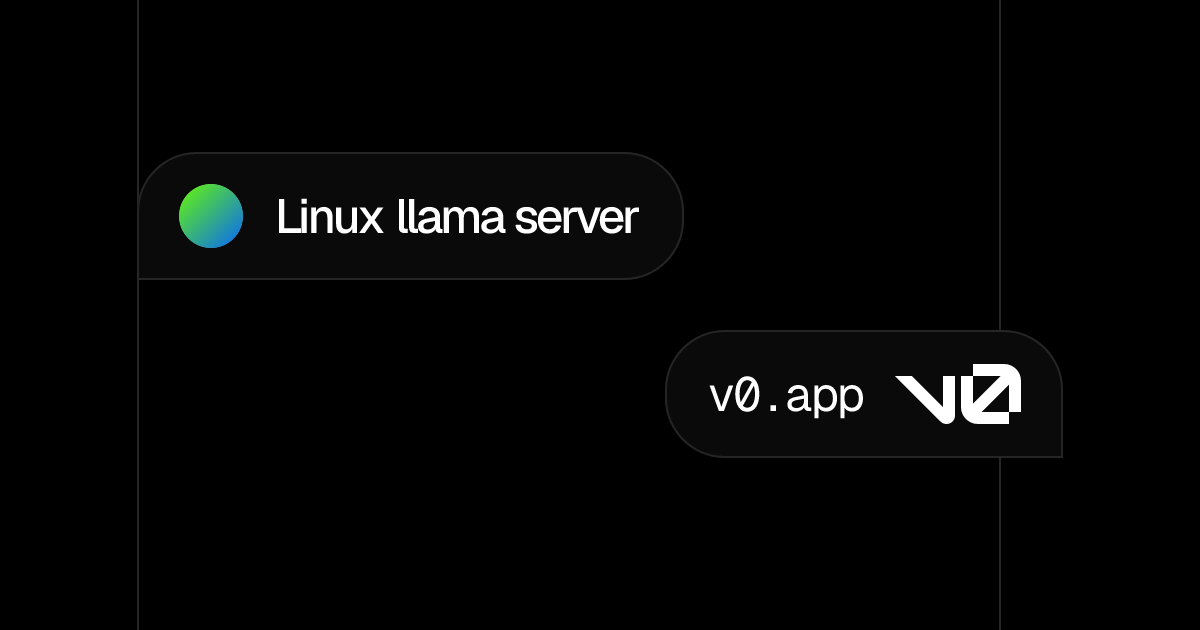 Linux llama server – v0 by Vercel
