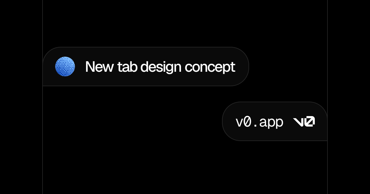 New tab design concept – v0 by Vercel