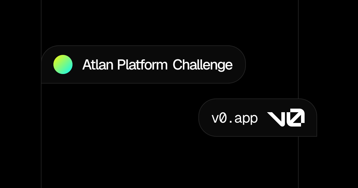 Atlan Platform Challenge – v0 by Vercel