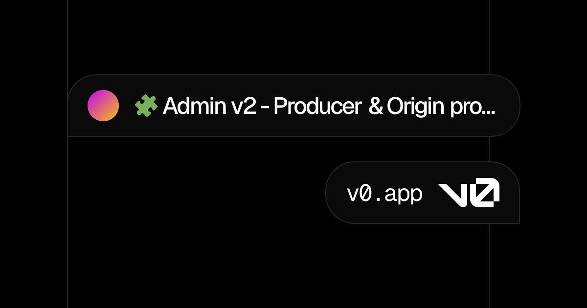 🧩 Admin v2 - Producer & Origin prototype – v0 by Vercel
