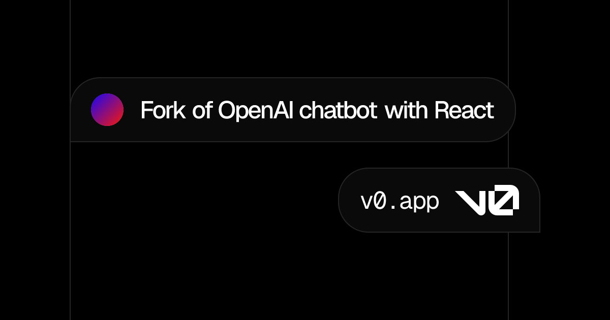 Fork of OpenAI chatbot with React – v0 by Vercel