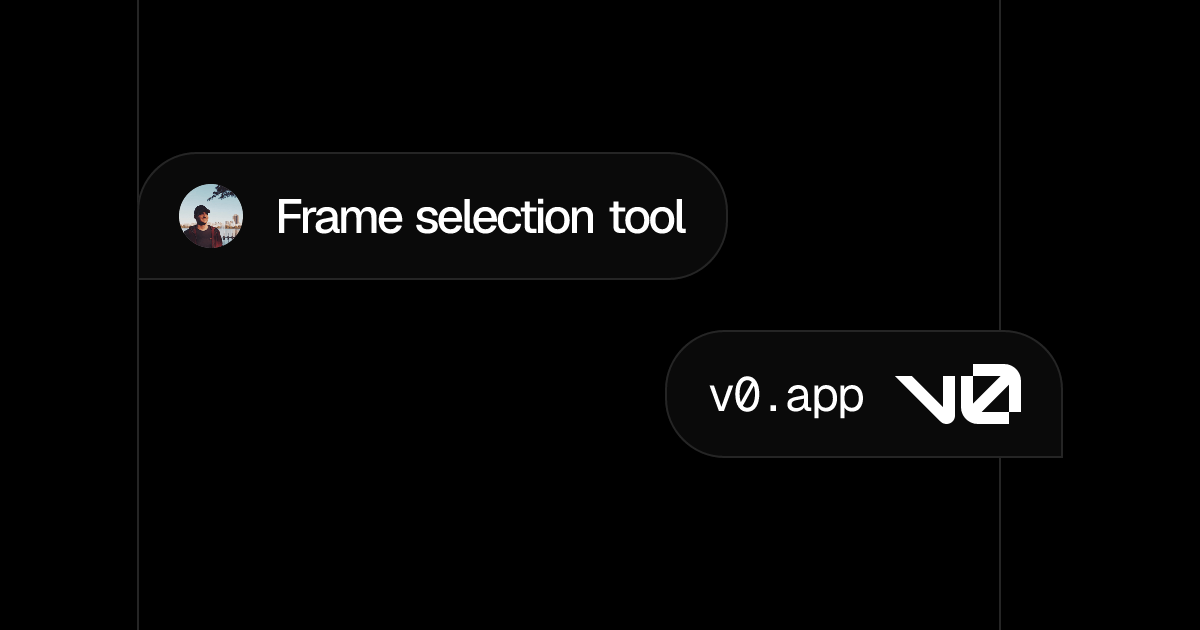 Frame selection tool – v0 by Vercel