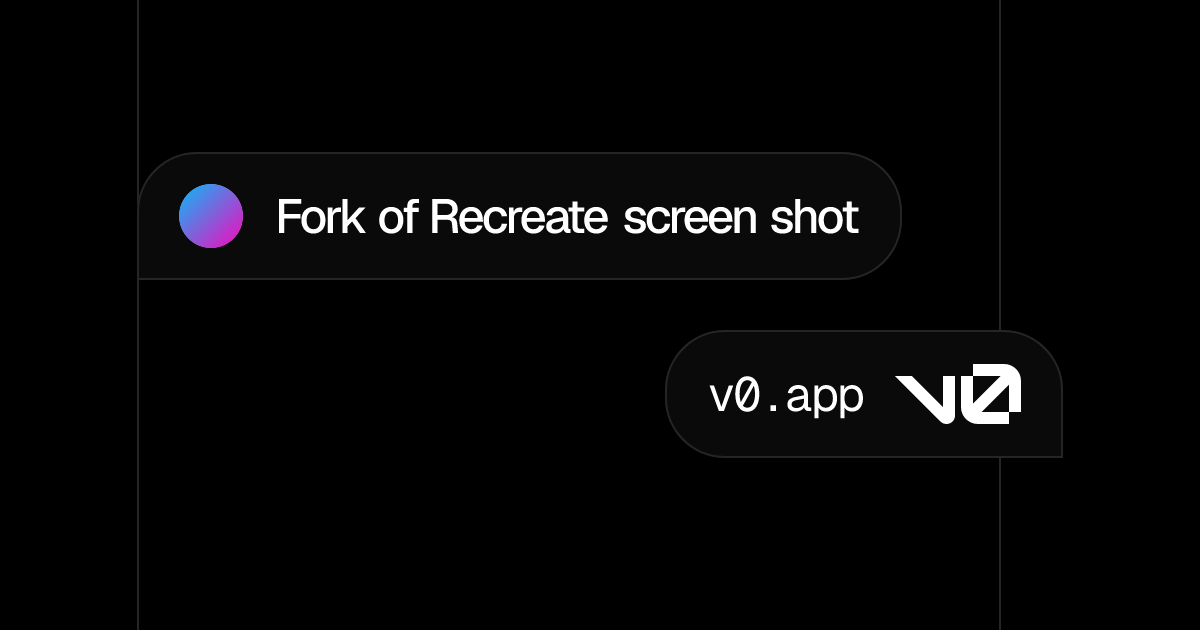 Fork of Recreate screen shot – v0 by Vercel