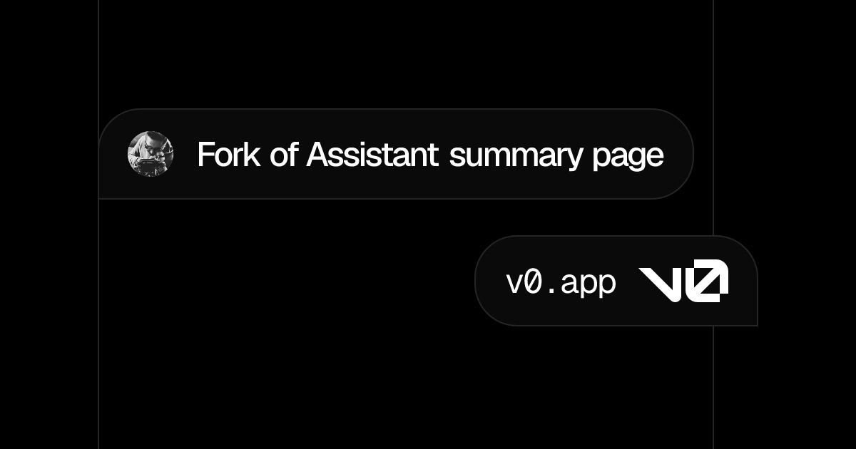 Fork of Assistant summary page – v0 by Vercel